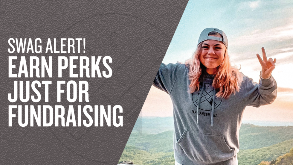Earn Amazing Perks, Just for Fundraising! - Tap Cancer Out